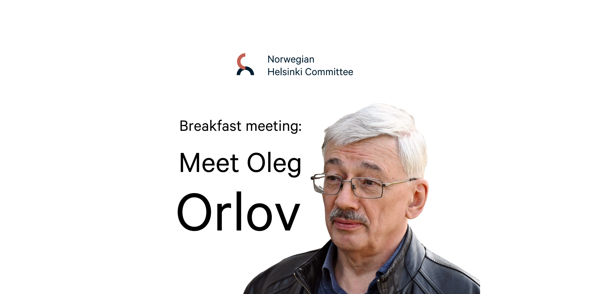 Møt Oleg Orlov - Den norske Helsingforskomité